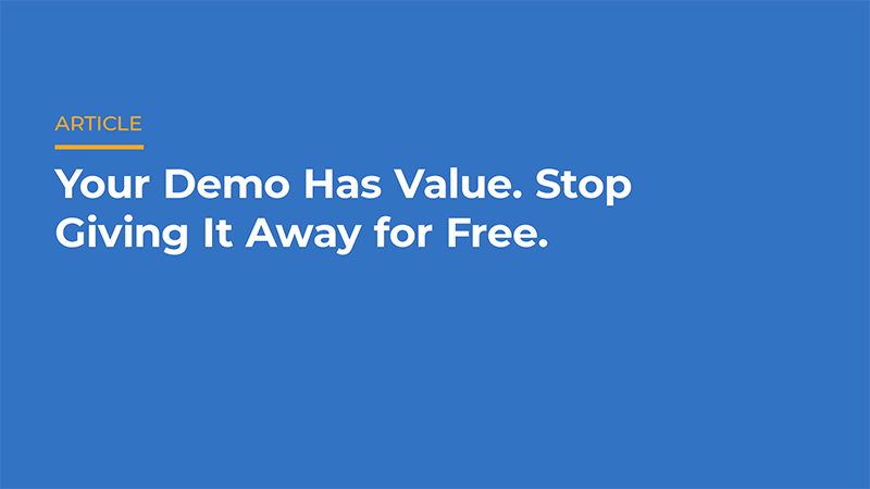 Your Demo Has Value. Stop Giving It Away for Free. - Propel Skills